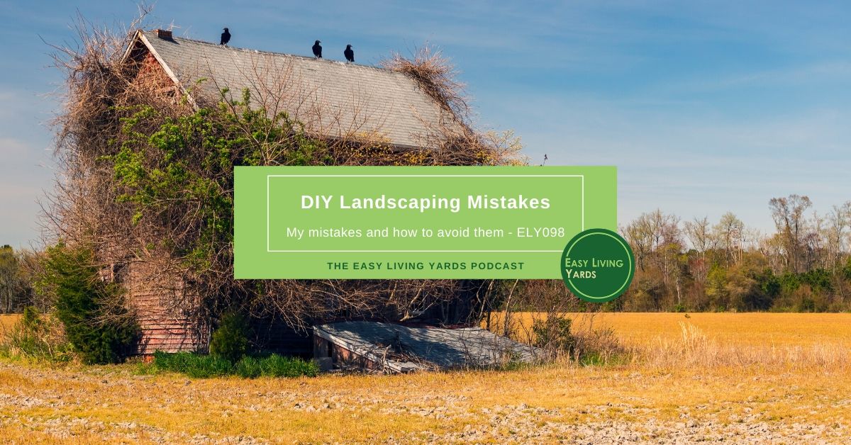 DIY Landscaping Mistakes | Easy Living Yards